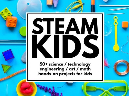 50+ Ways to Get Started Today with STEAM Activities for Kids ...