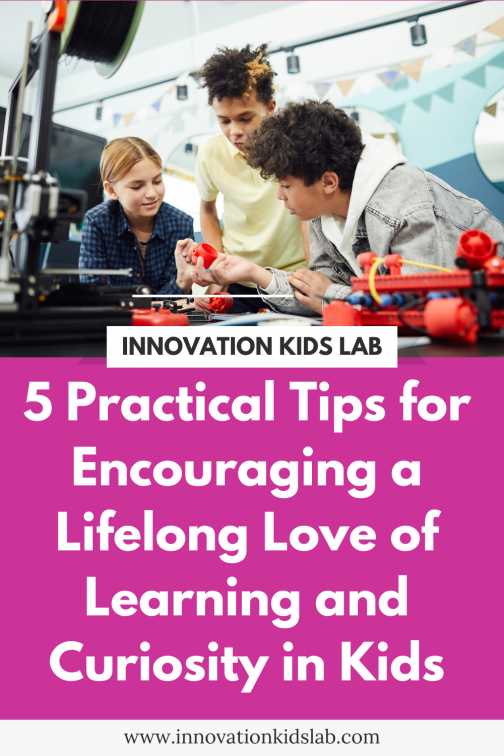 5 Practical Tips for Encouraging a Lifelong Love of Learning and ...